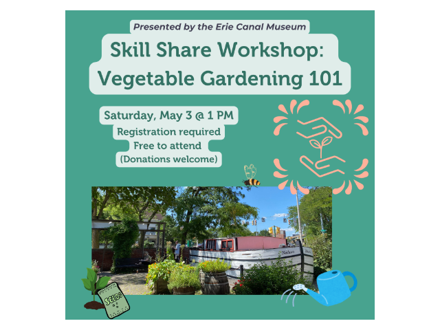 Erie Canal Museum Skill Share Workshop: Gardening 101 | Downtown Committee of Syracuse
